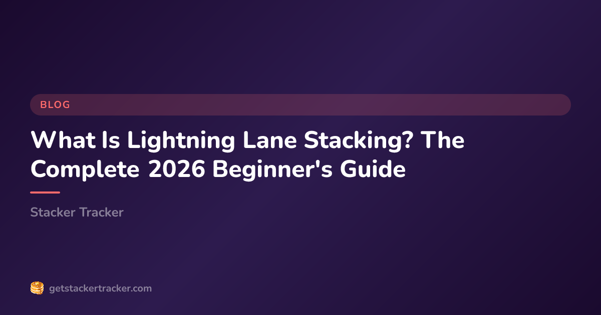 What Is Lightning Lane Stacking? The Complete 2026 Beginner's Guide ...