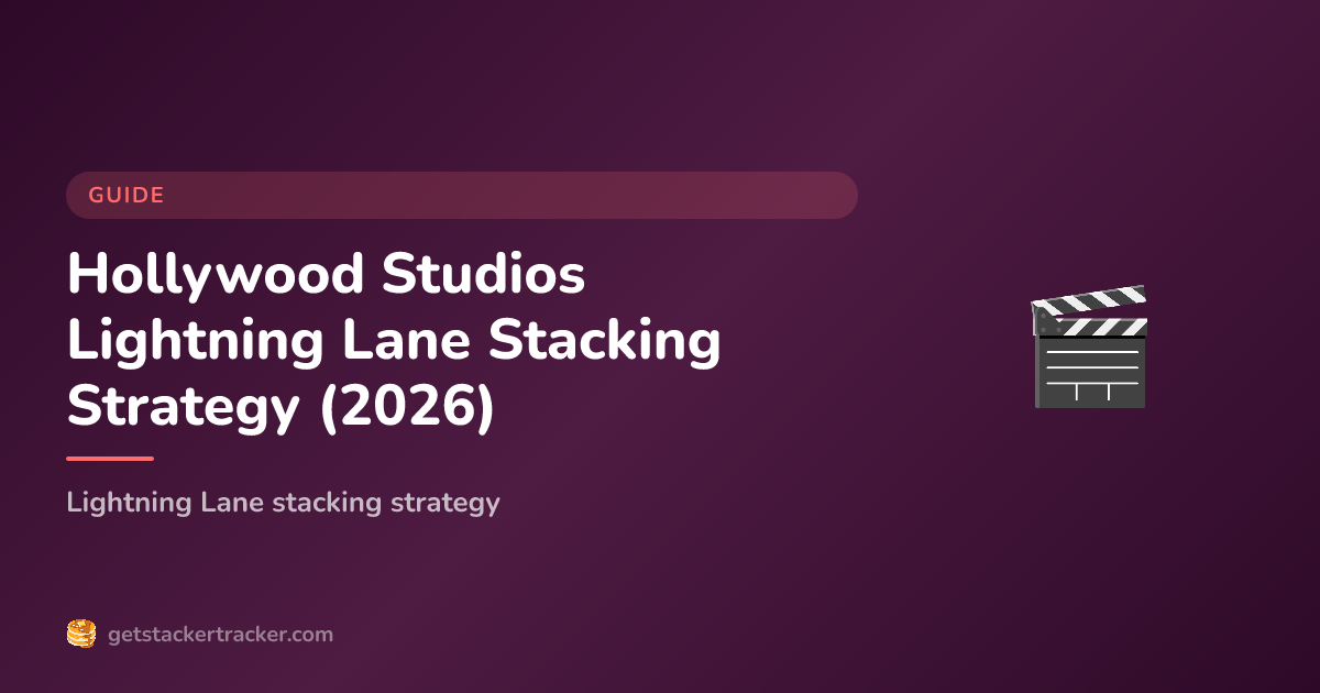 Hollywood Studios Lightning Lane Stacking Strategy (2026) — Stacker Tracker